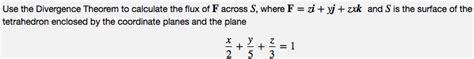 Solved Use The Divergence Theorem To Calculate The Flux Of F