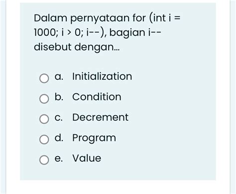 Dalam Pernyataan For Int I 1000 I 0 I Bagian I Disebut Dengan A Initialization B