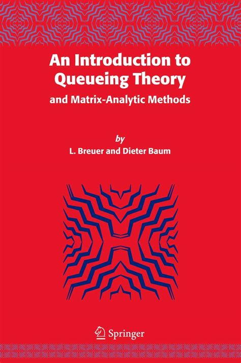 An Introduction To Queueing Theory And Matrix Analytic Methods 9789048169139