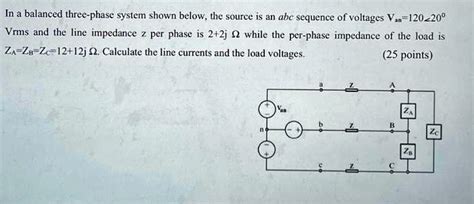 In A Balanced Three Phase System Shown Below The Source Is An Abc Sequence Of Voltages Van