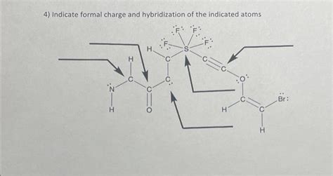 Solved 4 Indicate Formal Charge And Hybridization Of The