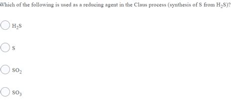 Solved Which Of The Following Is Used As A Reducing Agent In