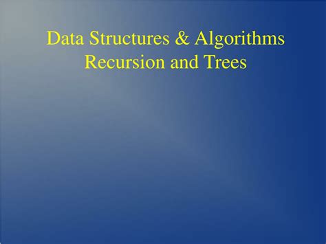 Ppt Data Structures And Algorithms Recursion And Trees Powerpoint