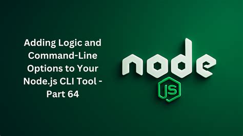 Adding Logic And Command Line Options To Your Nodejs Cli Tool By