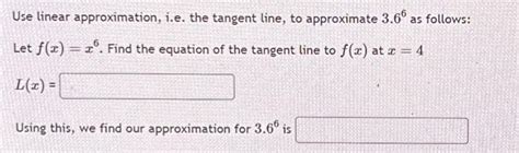 Solved Use linear approximation, i.e. the tangent line, to | Chegg.com