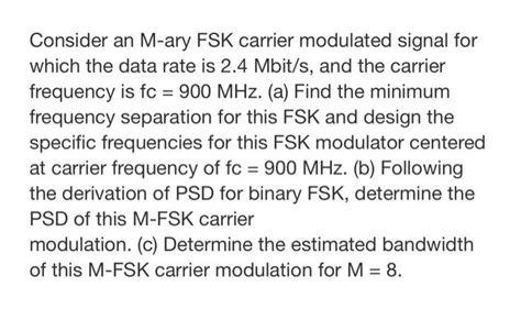 solved consider an m ary fsk carrier modulated signal for