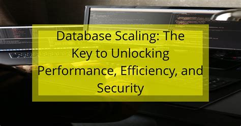 Database Scaling The Key To Unlocking Performance Efficiency And Security Undercode Testing