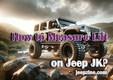 Comprehensive Guide How To Measure Lift On Jeep Jk