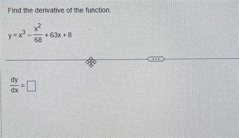 Solved Find The Derivative Of The Function Y X³ Dy Dx E X²