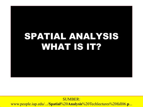Spatial Analysis What Is It