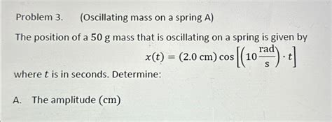 solved problem 3 oscillating mass on a spring a the