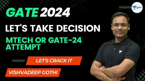 Lets Take Decision Mtech Or Gate 24 Attempt Vishvadeep Gothi Youtube