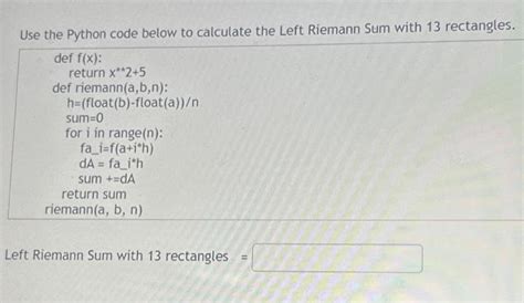 solved use the python code below to calculate the left