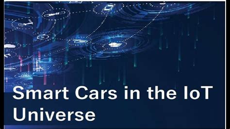 Smart Cars In The Iot Universe Smartcars Iot Smart Car Iot Smart
