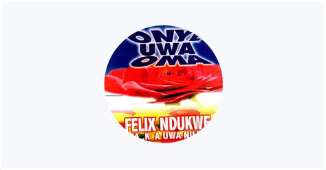 ‎felix Ndukwe A K A Uwa Nile Apple Music