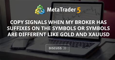 Copy Signals When My Broker Has Suffixes On The Symbols Or Symbols Are Different Like Gold And