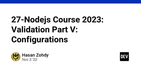 27 nodejs course 2023 validation part v configurations r devto