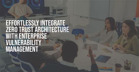 Effortlessly Integrate Zero Trust Architecture With Enterprise