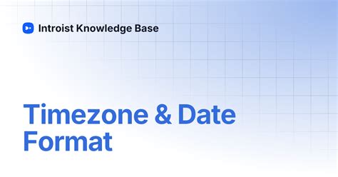 timezone and date format introist knowledge base