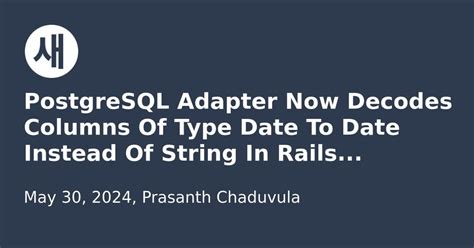 Postgresql Adapter Now Decodes Columns Of Type Date To Ruby Date