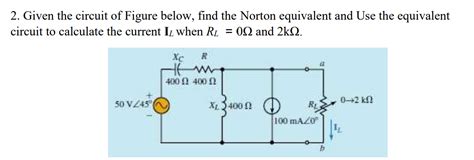 Solved Given The Circuit Of Figure Below Find The Norton Chegg