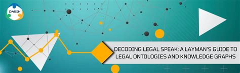 Decoding Legal Speak A Laymans Guide To Legal Ontologies And Knowledge Graphs