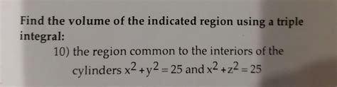 Solved Find The Volume Of The Indicated Region Using A Chegg