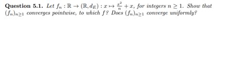 Solved Question 5 1 Let Fn R R DE Xnx2 X For Integers Chegg Com