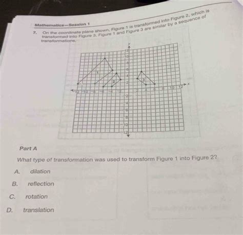 Solved 7 On The Coordinate Plane Shown Figure 1 Is Transformed Into Figure 2 Which Is
