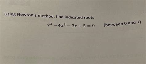 Solved Using Newton S Method Find Indicated Roots Chegg Com