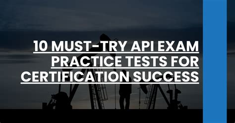 10 Must Try Api Exam Practice Tests For Certification Success Api Prep