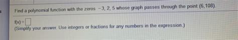 solved find a polynomial function with the zeros 3 2 5