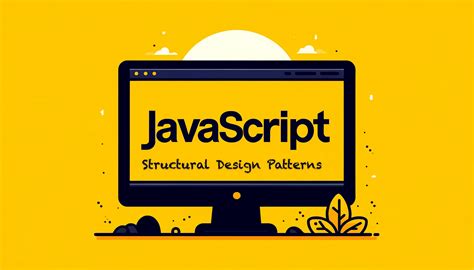 Learn Structural Design Patterns In Javascript Explained With Examples