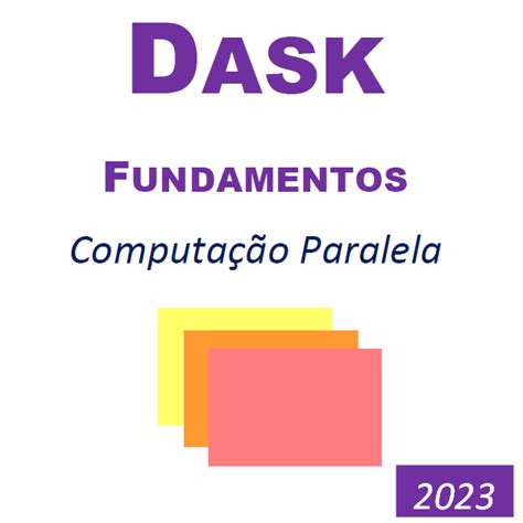 Dask Fundamentos Computação Paralela Com Python Rafael Augusto