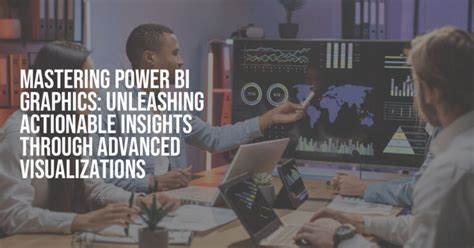 mastering power bi graphics unleashing actionable insights through