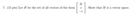 Solved Let H Be The Set Of All Vectors Of The Form T S T Chegg