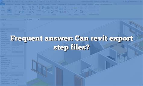 Frequent Answer Can Revit Export Step Files