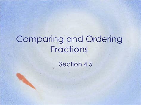 PPT Comparing And Ordering Fractions PowerPoint Presentation Free Download ID