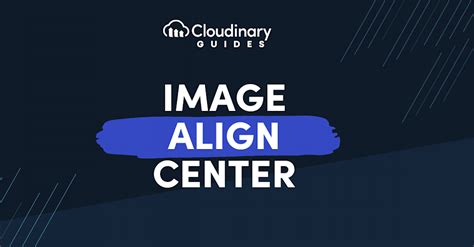 mastering image alignment centering images with html and css cloudinary