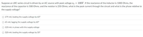 solved suppose an lrc series circuit is driven by an ac