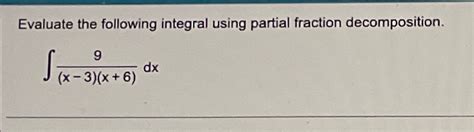 Solved Evaluate The Following Integral Using Partial