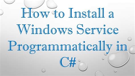 How To Install A Windows Service Programmatically In C Youtube