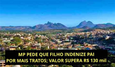 Mp Pede Que Filho Indenize Pai Por Mais Tratos Valor Supera R Mil