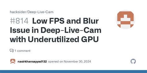 Low Fps And Blur Issue In Deep Live Cam With Underutilized Gpu · Issue 814 · Hacksiderdeep