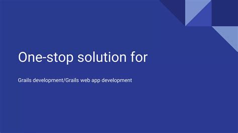 One Stop Solution For Grails Web App Development Ppt