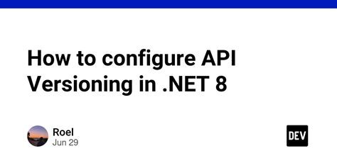 How To Configure API Versioning In NET DEV Community