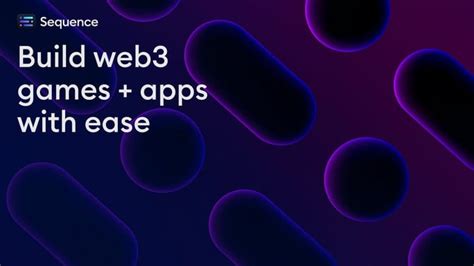 Build Web3 Games And Apps With Ease Using The Sequence Web3 Stack R 0xsequence