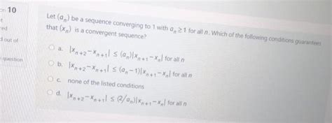 solved on 10 et let an be a sequence converging to 1 with