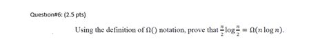 Solved Using The Definition Of Ω Notation Prove That