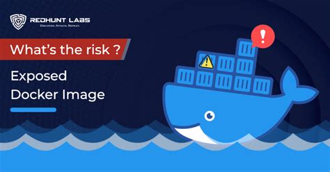 Attack Surface Management Risks Of An Exposed Docker Image Redhunt Labs